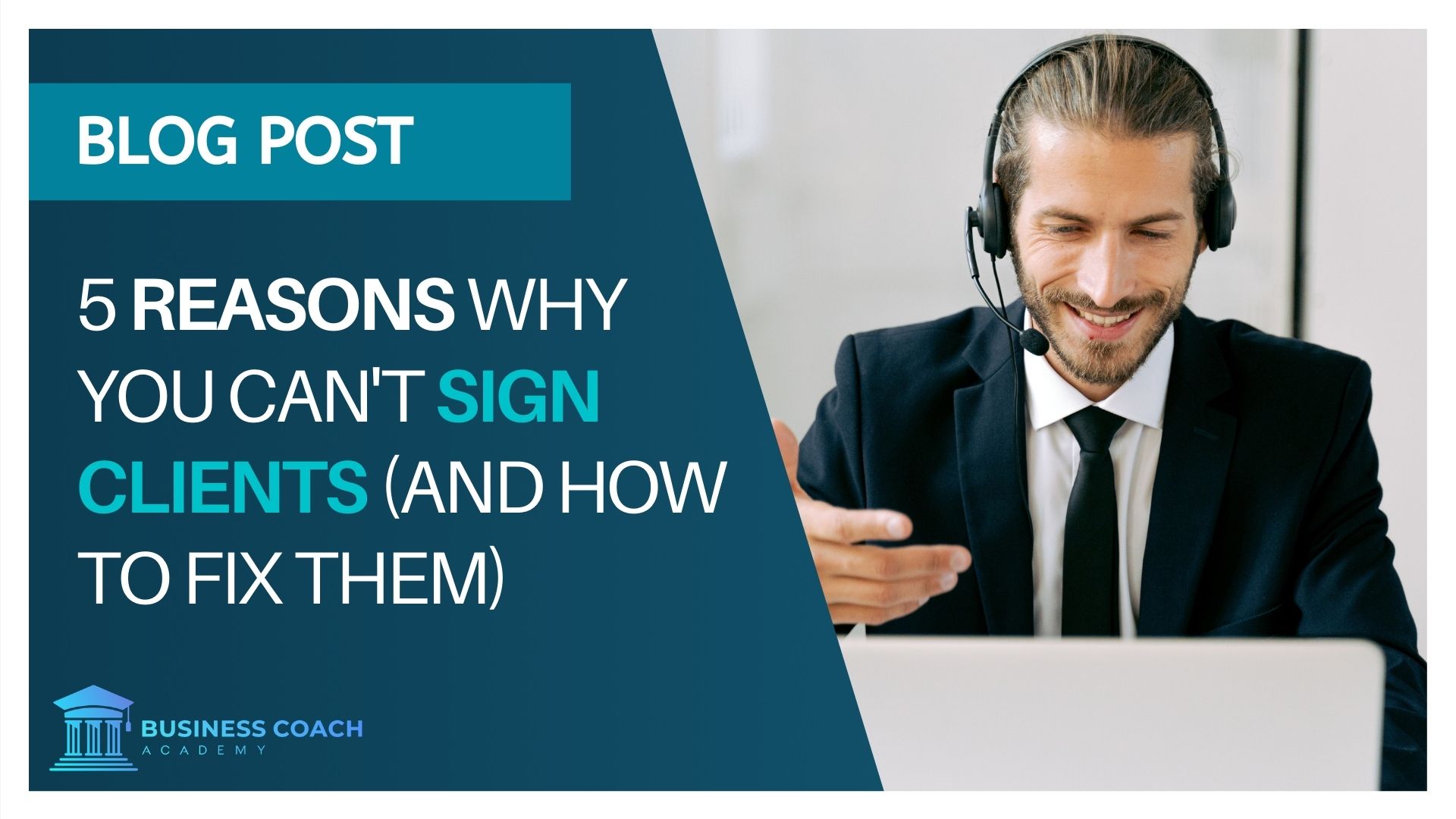 5 Reasons why you can't sign clients (and how to fix them)